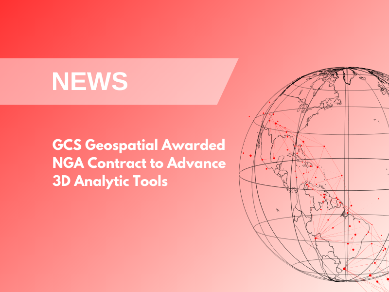 GCS Geospatial Awarded NGA Contract to Advance 3D Analytic Tools | GCS ...
